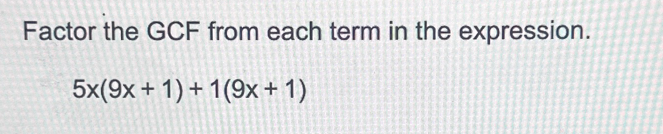 Solved Factor the GCF from each term in the | Chegg.com
