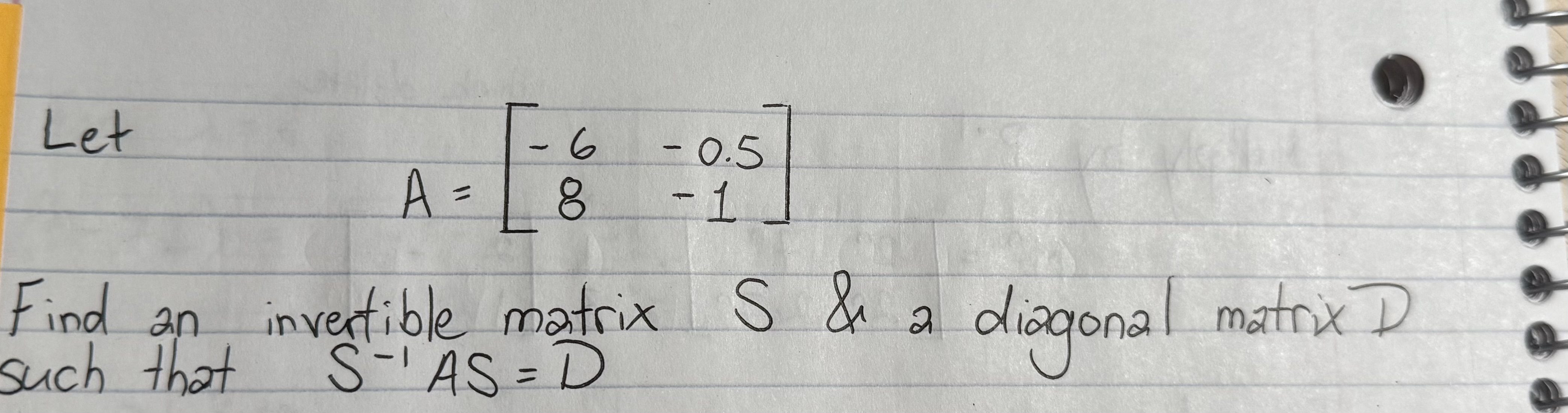 Solved LetA=[-6-0.58-1]Find an invertible matrix S ﻿& a | Chegg.com