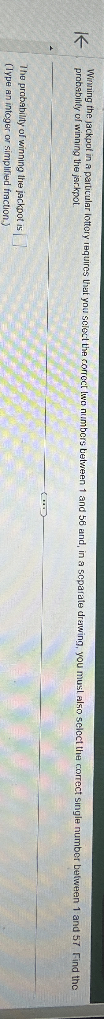 Solved Winning the jackpot in a particular lottery requires | Chegg.com