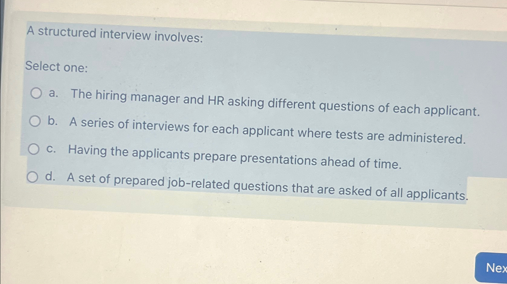 Solved A structured interview involves:Select one:a. ﻿The | Chegg.com