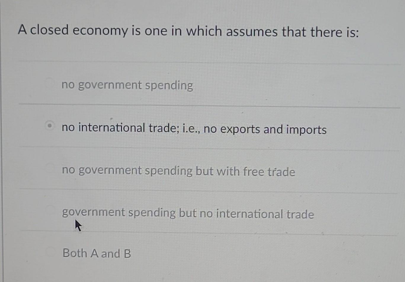 Solved A closed economy is one in which assumes that there | Chegg.com