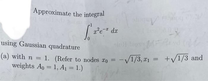 Solved Approximate the integral ∫01x2e−xdx using Gaussian | Chegg.com