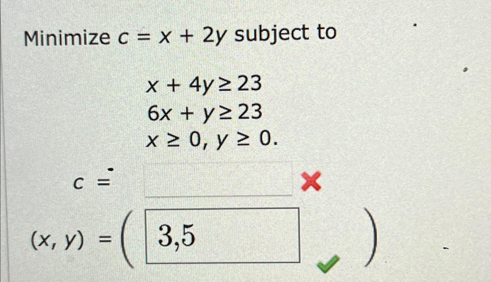 Solved Minimize c=x+2y ﻿subject to | Chegg.com