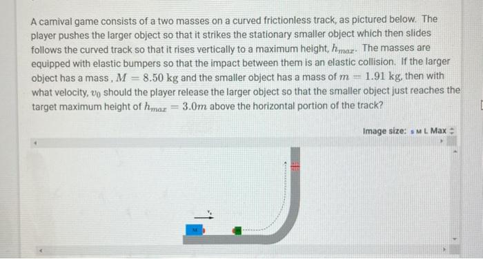 Solved A camival game consists of a two masses on a curved | Chegg.com