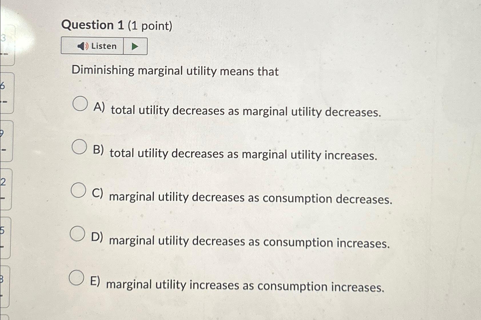 Solved Question 1 (1 ﻿point)Diminishing marginal utility | Chegg.com