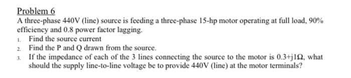 Solved Problem 6 A three-phase 440V (line) source is feeding | Chegg.com