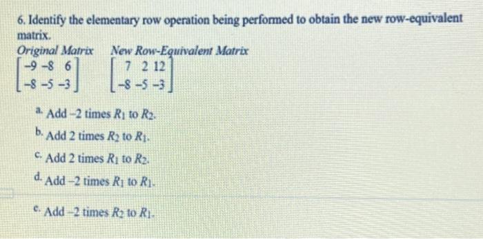Solved 6. Identify the elementary row operation being | Chegg.com