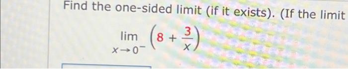 Solved Find the one-sided limit (if it exists). (If the | Chegg.com