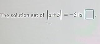 Solved The solution set of |a+5|=-5 ﻿is | Chegg.com