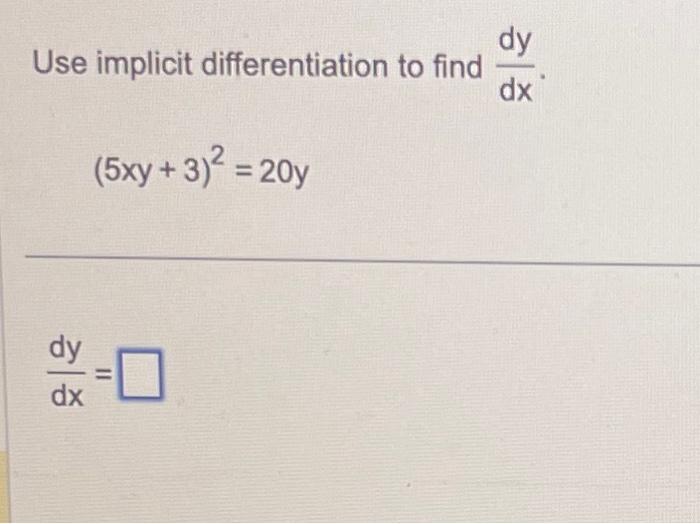 Solved Use implicit differentiation to find dxdy. | Chegg.com