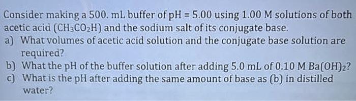 Solved Consider making a 500.mL buffer of pH=5.00 using | Chegg.com