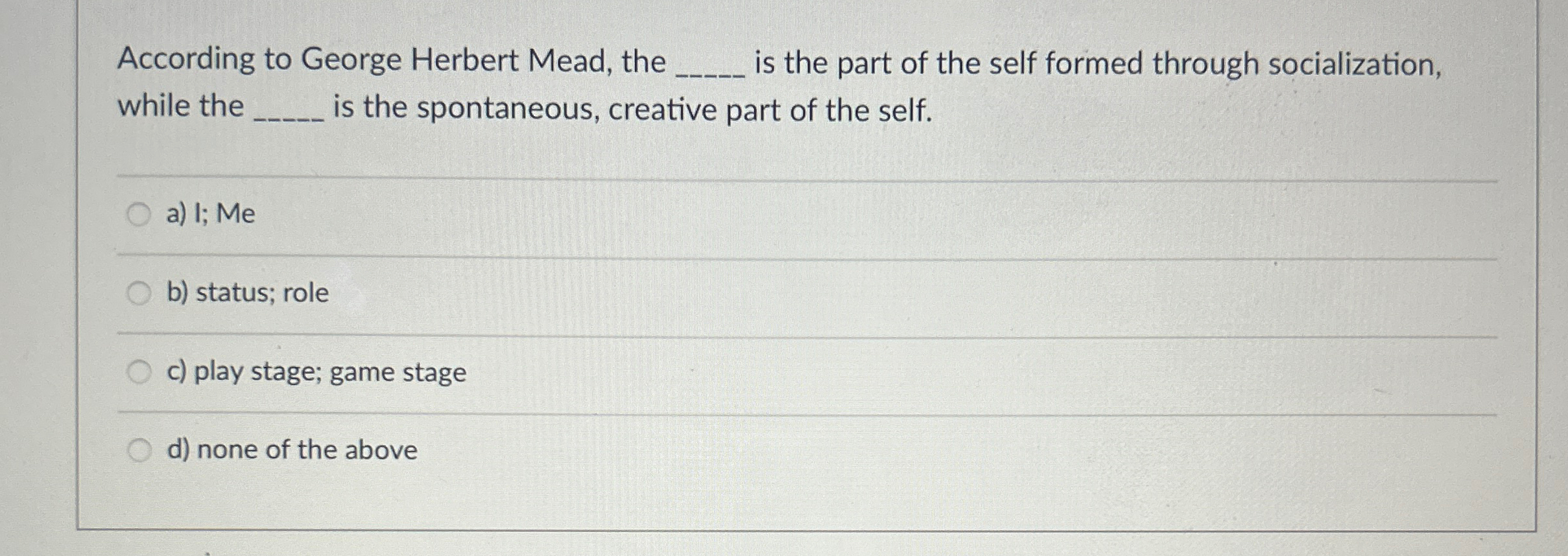 Solved According to George Herbert Mead, the q, ﻿is the part | Chegg.com