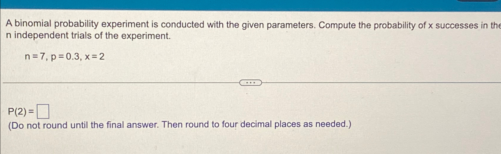 Solved A binomial probability experiment is conducted with | Chegg.com