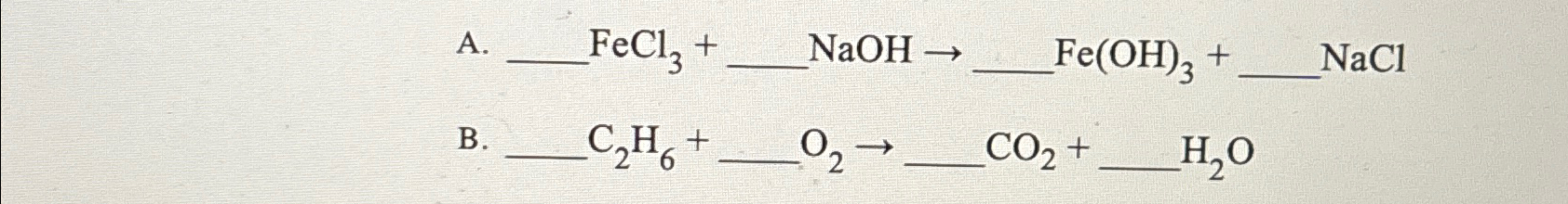 Solved A. ,?7eCl3+,NaOH→,Fe(OH)3+,NaClB. C2H6+O2→CO2+H2O | Chegg.com