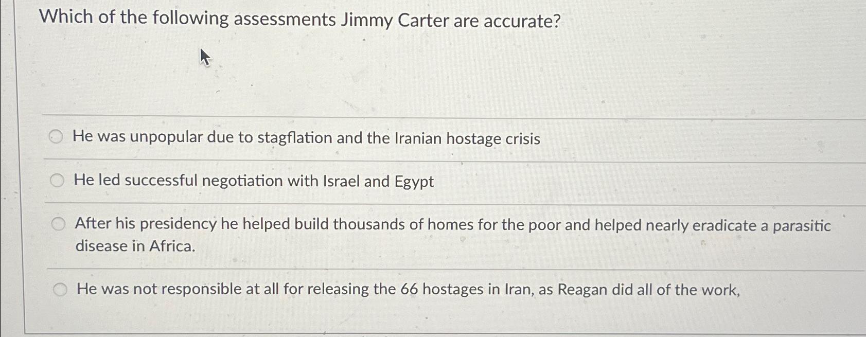 Solved Which of the following assessments Jimmy Carter are | Chegg.com