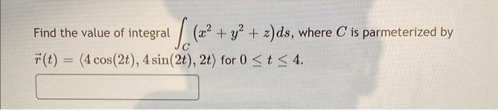 Solved Find the value of integral ∫C(x2+y2+z)ds, where C is | Chegg.com