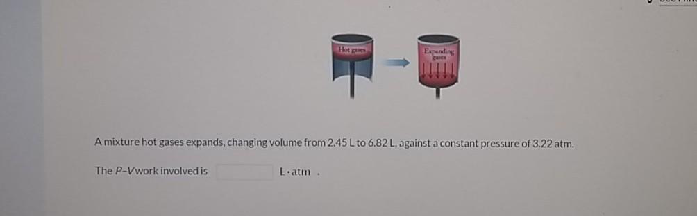 Solved Hote Expanding A mixture hot gases expands, changing | Chegg.com