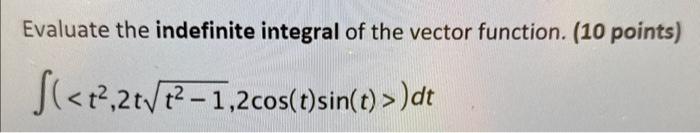Solved Evaluate the indefinite integral of the vector | Chegg.com