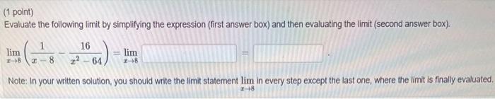 Solved (1 point) Evaluate the following limit by simplifying | Chegg.com