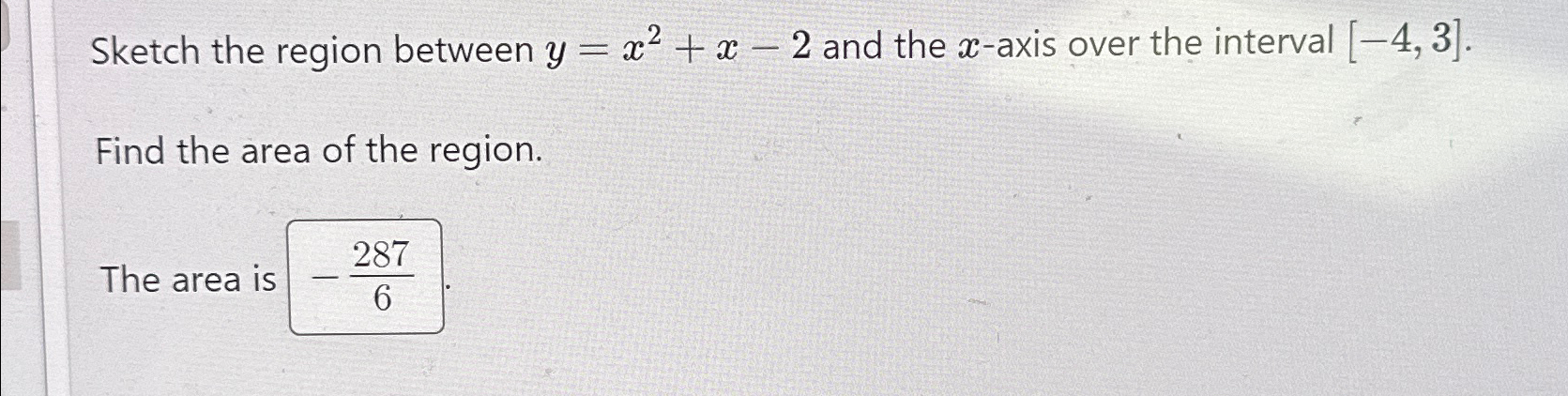 Solved Sketch the region between y=x2+x-2 ﻿and the x-axis | Chegg.com