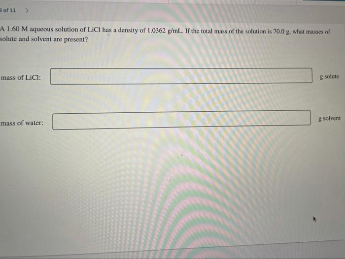 Solved of 11 > A 1.60 M aqueous solution of LiCl has a | Chegg.com