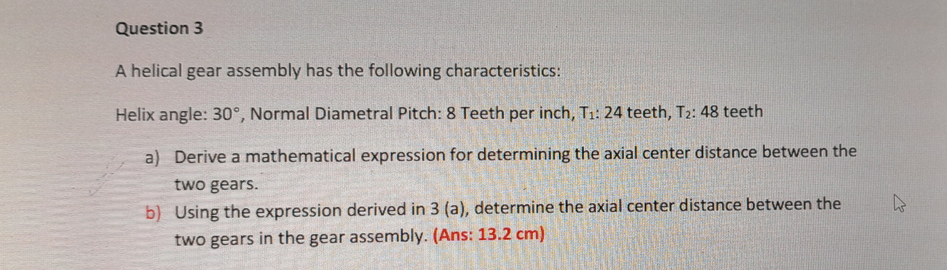 Solved Question 3A helical gear assembly has the following | Chegg.com