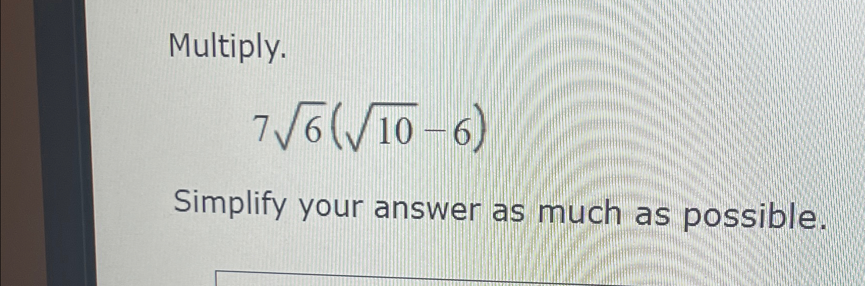 Solved Multiply.762(102-6)Simplify your answer as much as | Chegg.com