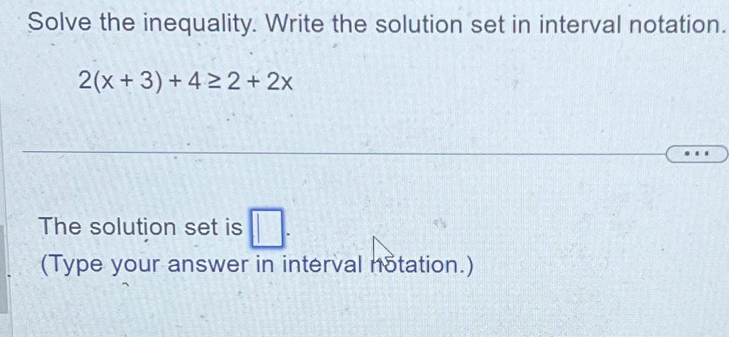 Solved Solve the inequality. Write the solution set in | Chegg.com