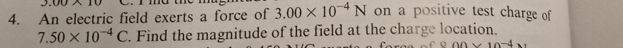 Solved 4. An electric field exerts a force of 3.00 x 10- N | Chegg.com