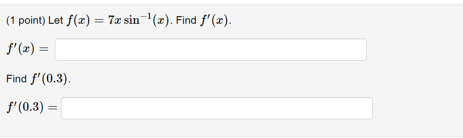 Solved (1 ﻿point) ﻿Let f(x)=7xsin-1(x). ﻿Find | Chegg.com