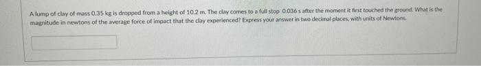 Solved Alump of clay of mass 0.35 kg is dropped from a | Chegg.com