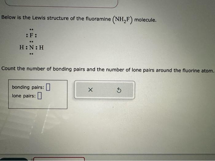 Solved Below is the Lewis structure of the fluoramine (NH2 | Chegg.com