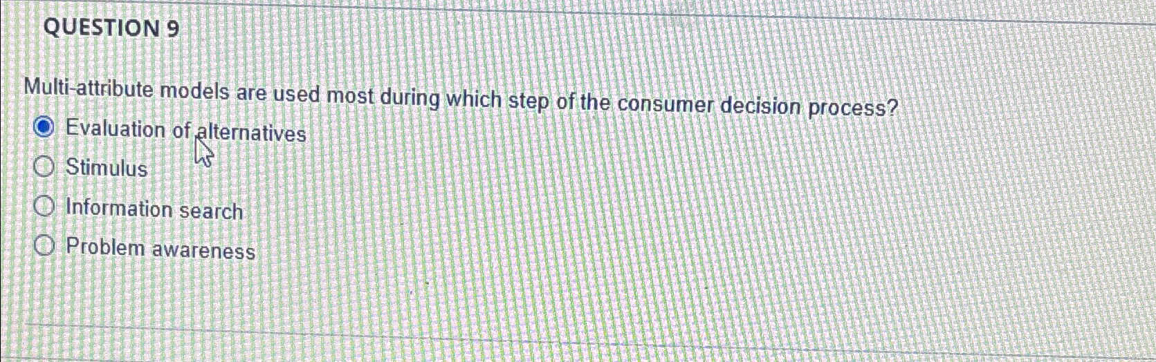 Solved QUESTION 9Multi-attribute models are used most during | Chegg.com