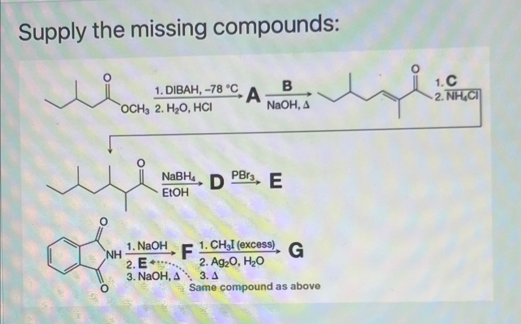 Solved Supply the missing compounds:3. ﻿NaOH,Δ:3.ΔSame | Chegg.com