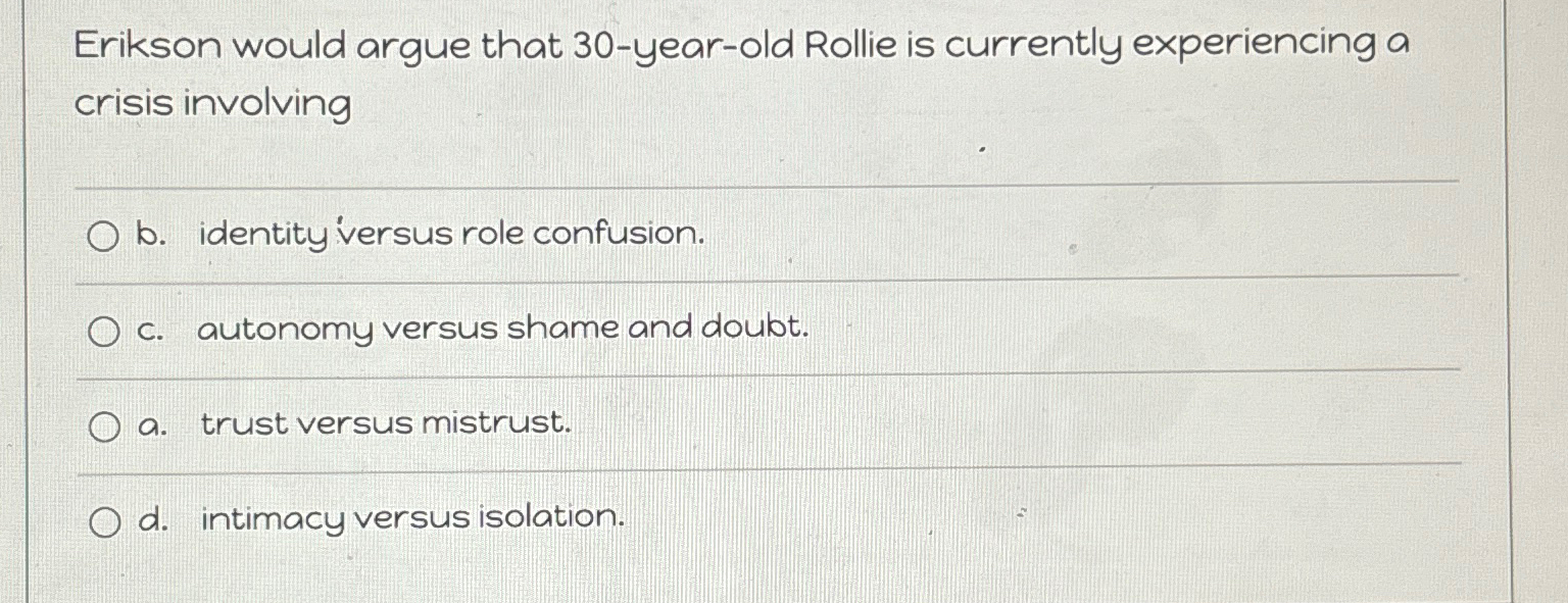 Solved Erikson would argue that 30-year-old Rollie is | Chegg.com
