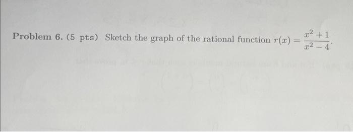 Solved Problem 6. (5 pts) Sketch the graph of the rational | Chegg.com Solved Problem 6. (5 pts) Sketch the graph of the rational | Chegg.com