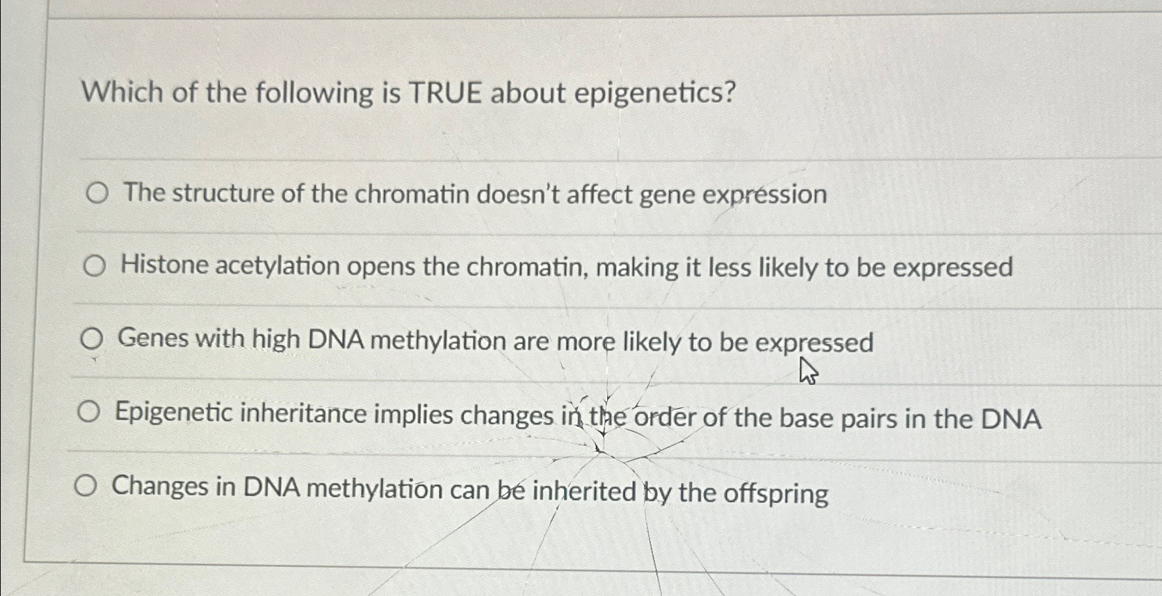 Solved Which of the following is TRUE about epigenetics?The | Chegg.com