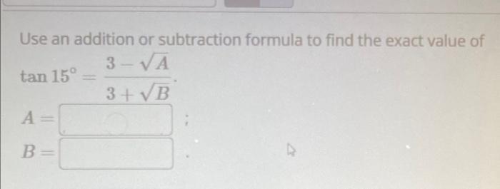 Solved Use an addition or subtraction formula to find the | Chegg.com