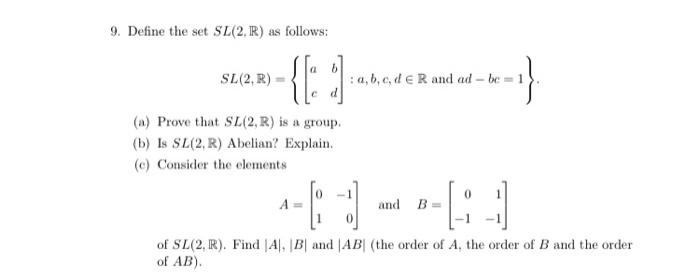 Solved 9. Define the set SL(2, R) as follows: SL(2,R) -{{ : | Chegg.com