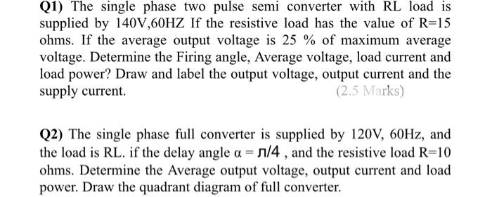 Solved Q1) The single phase two pulse semi converter with RL | Chegg.com