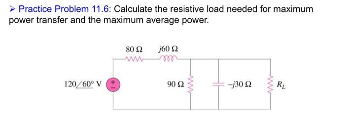 Solved Practice Problem 11.6: Calculate the resistive load | Chegg.com