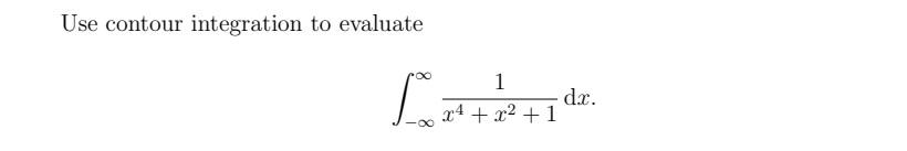 Solved Use contour integration to evaluate 1 dr. 24 +22+1 | Chegg.com