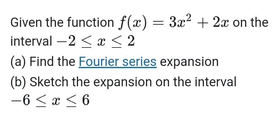 Solved Given the function f(x)=3x2+2x on the interval −2≤x≤2 | Chegg.com