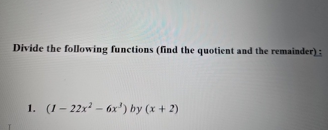 Solved Divide the following functions (find the quotient and | Chegg.com