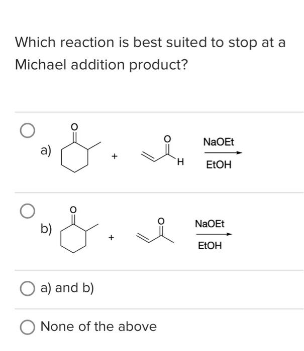 Solved Which reaction is best suited to stop at a Michael | Chegg.com