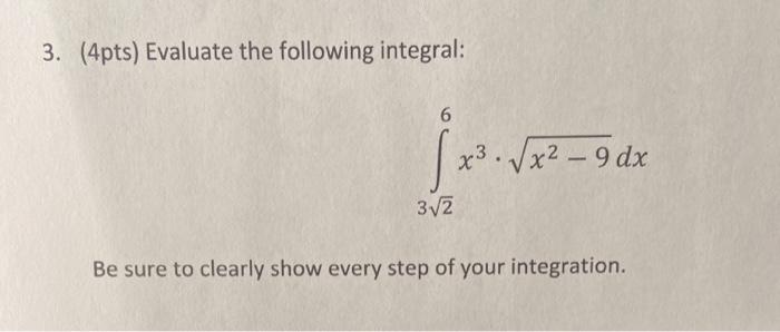 Solved 3. (4pts) Evaluate the following integral: 6 fx. 3. | Chegg.com