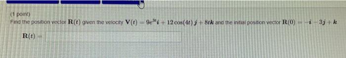 Solved (1 point) Find the position vector R(t) given the | Chegg.com