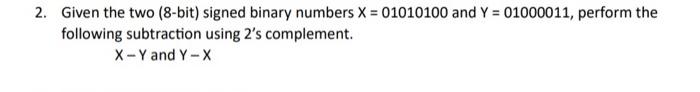 Solved 2. Given the two (8-bit) signed binary numbers | Chegg.com