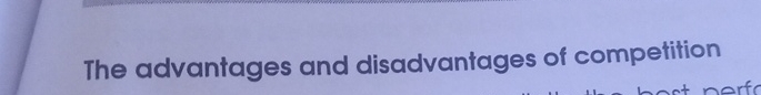 Solved The advantages and disadvantages of competition | Chegg.com