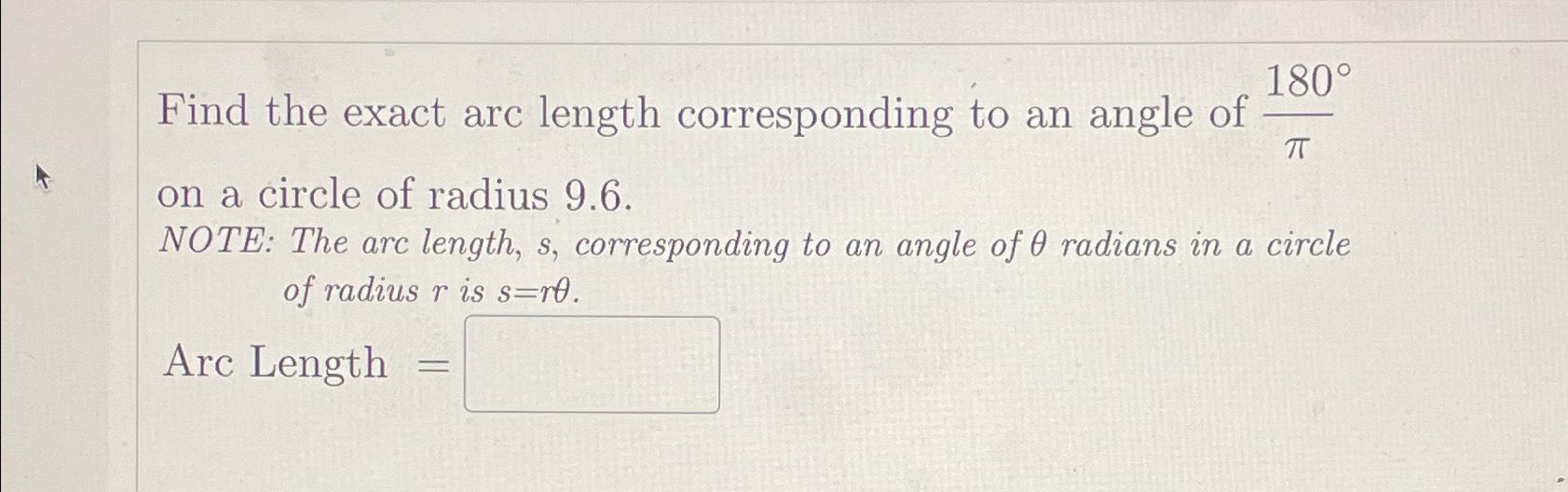Solved Find the exact arc length corresponding to an angle | Chegg.com
